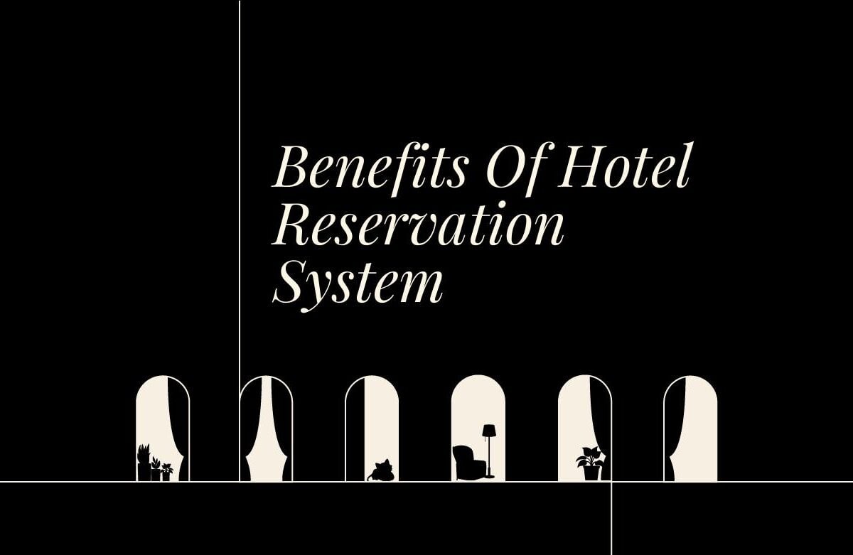 Top Benefits of Hotel Reservation and Booking Software