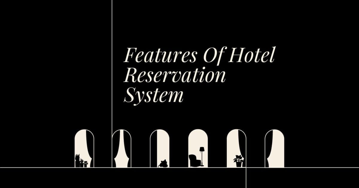 Must-Have Hotel Reservation and Booking Software Features
