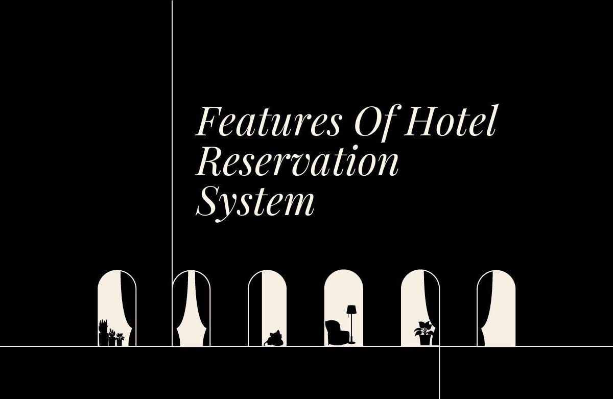 Must-Have Hotel Reservation and Booking Software Features